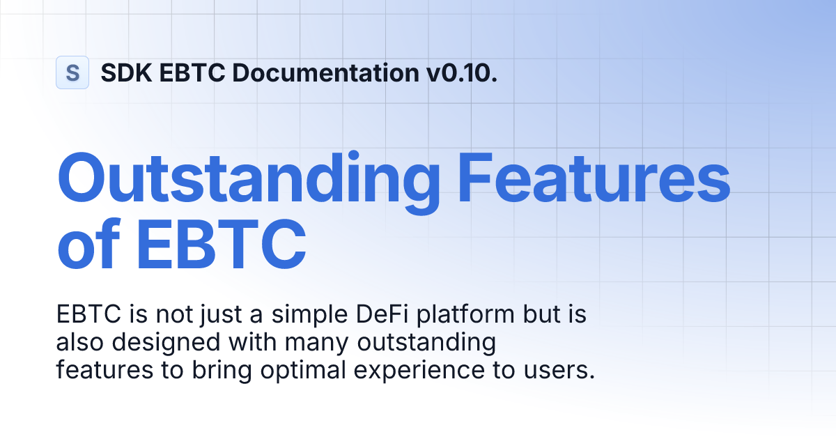 Outstanding Features of EBTC | SDK EBTC Documentation v0.10.