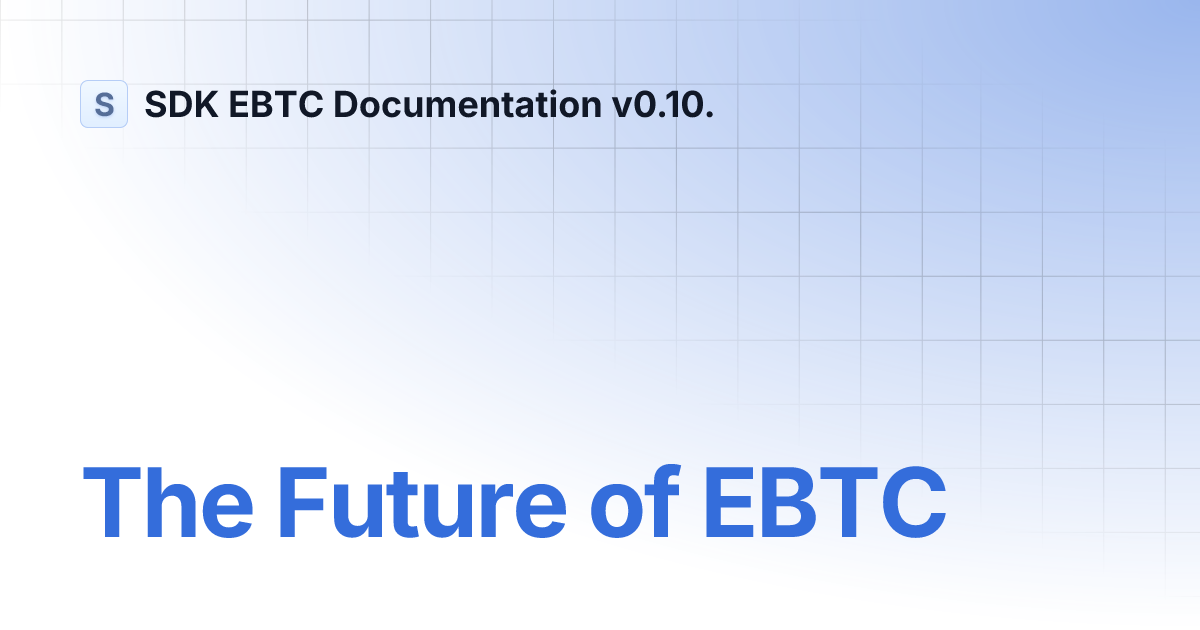 The Future of EBTC | SDK EBTC Documentation v0.10.
