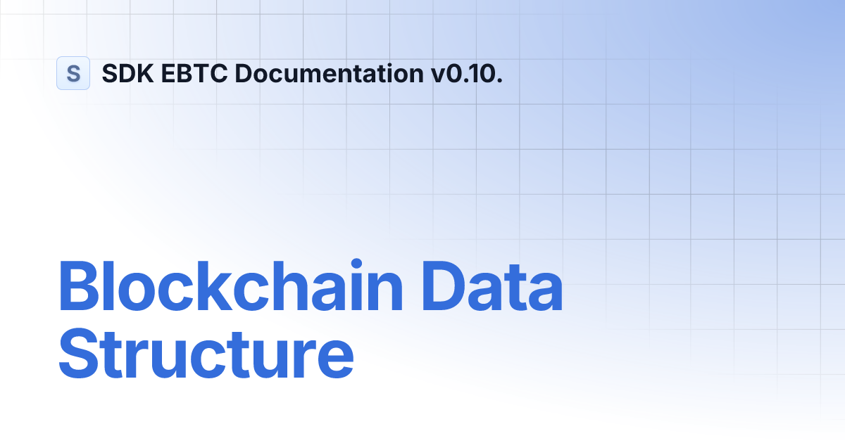 Blockchain Data Structure | SDK EBTC Documentation v0.10.