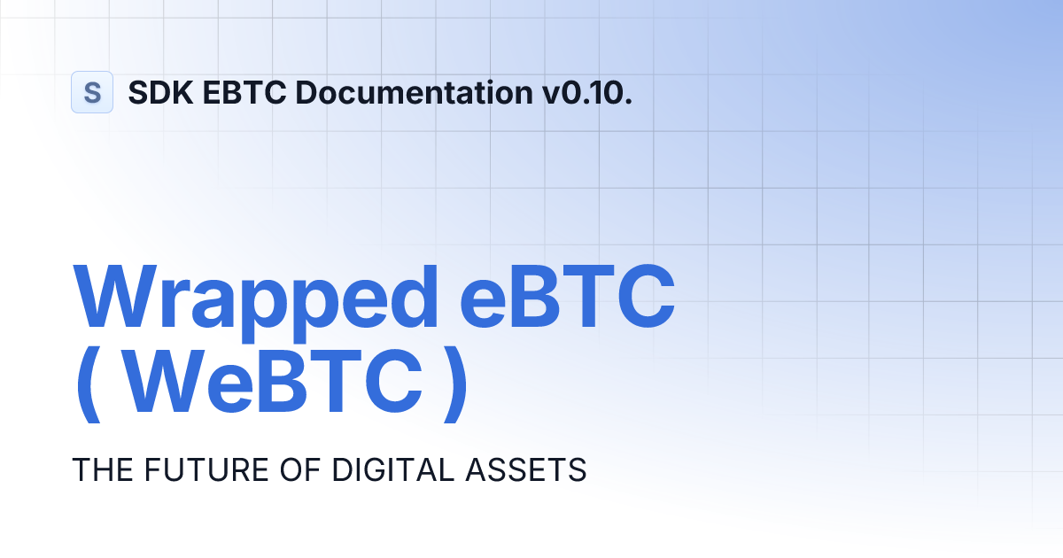 Wrapped eBTC ( WeBTC ) | SDK EBTC Documentation v0.10.