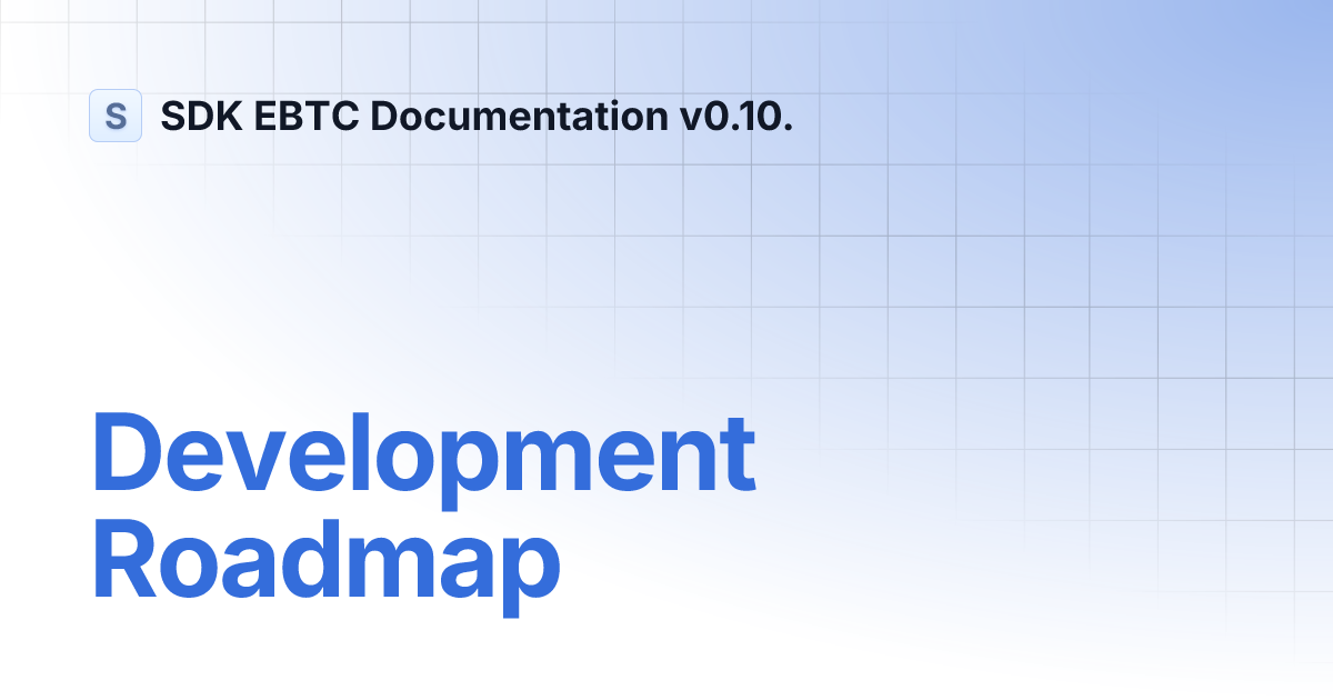 Development Roadmap | SDK EBTC Documentation v0.10.